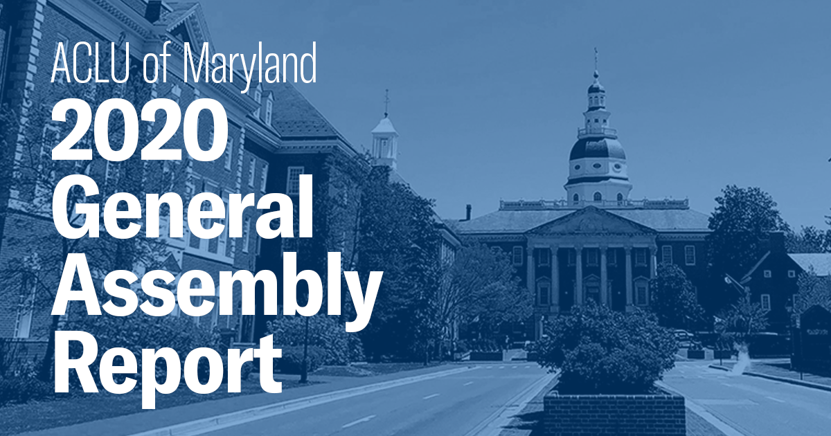 2020 General Assembly Report - ACLU of Maryland